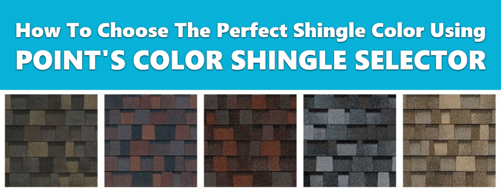 How To Choose The Perfect Shingle Color Using Point’s Shingle Color ...